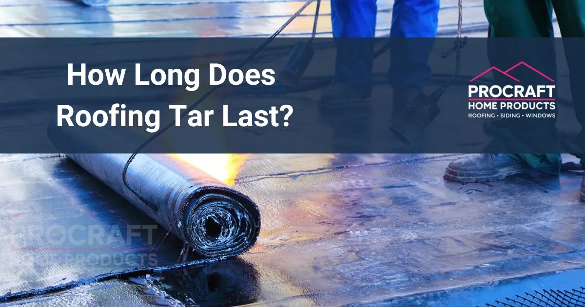 How Long Does Roofing Tar Last?