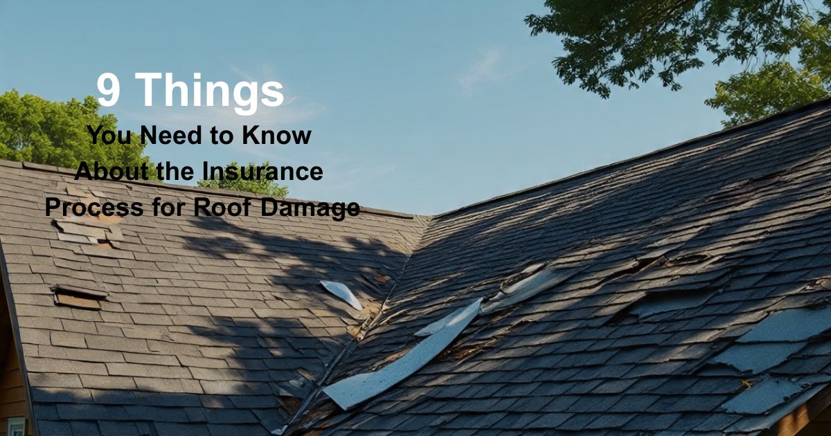 9 Things You Need To Know About The Insurance Process For Roof Damage